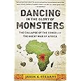 Dancing in the Glory of Monsters: The Collapse of the Congo and the ...
