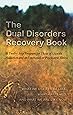 The Dual Disorders Recovery Book: A Twelve Step Program for Those of Us ...