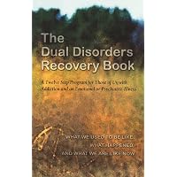 The Dual Disorders Recovery Book: A Twelve Step Program for Those of Us ...