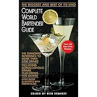 Complete World Bartender Guide: The Standard Reference to More than 2,400 Drinks: Bob Sennett ...