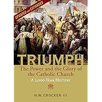 Triumph: The Power and the Glory of the Catholic Church - A 2,000 Year ...