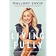 Living Fully: Dare to Step into Your Most Vibrant Life: Ervin, Mallory ...