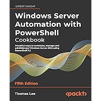 Amazon.com: Windows Server Automation with PowerShell Cookbook: Powerful ways to automate ...