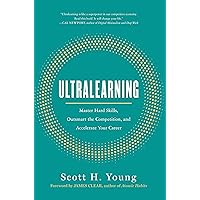 Ultralearning: Master Hard Skills, Outsmart the Competition, and ...