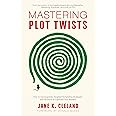 Mastering Plot Twists: How to Use Suspense, Targeted Storytelling ...