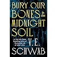 Bury Our Bones in the Midnight Soil: Schwab, V. E.: 9781250320520: Amazon.com: Books