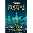 The New Digital Storytelling: Creating Narratives with New Media-Revised and Updated Edition ...