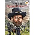 Who Was Ulysses S. Grant?: Stine, Megan, Who HQ, Geyer, Mark Edward ...