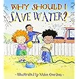 Why Should I Save Water?: Environmental Picture Book about ...