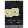 Jesus CEO: Using Ancient Wisdom for Visionary Leadership: Jones, Laurie ...