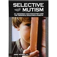Selective Mutism: An Assessment and Intervention Guide for Therapists ...