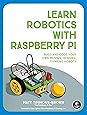Learn Robotics with Raspberry Pi: Build and Code Your Own Moving ...