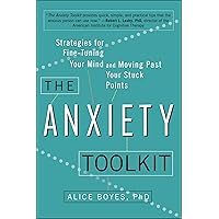 The Anxiety Toolkit: Strategies for Fine-Tuning Your Mind and Moving ...