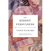 The Hidden Persuaders: Packard, Vance, Miller, Mark Crispin ...