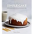 Simple Cake: All You Need to Keep Your Friends and Family in Cake [A ...