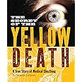 Amazon.com: The Secret of the Yellow Death: A True Story of Medical ...