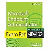 Exam Ref MD-102 Microsoft Endpoint Administrator: Warren, Andrew, Bettany, Andrew: 9780138254933 ...