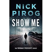 Show Me (Thomas Prescott Book 4) - Kindle edition by Pirog, Nick ...