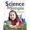 Amazon.com: Science Is Simple: Over 250 Activities for Preschoolers ...