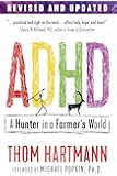 Adult ADHD: How to Succeed as a Hunter in a Farmer's World: Hartmann, Thom: 9781620555750 ...