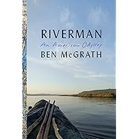 Riverman: An American Odyssey: McGrath, Ben: 9780451494009: Amazon.com: Books