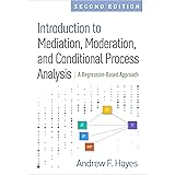 Introduction to Mediation, Moderation, and Conditional Process Analysis, Third Edition: A ...