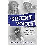 Silent Voices: People with Mental Disorders on the Street: Robert L ...