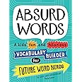 Absurd Words: A kids' fun and hilarious vocabulary builder for future ...