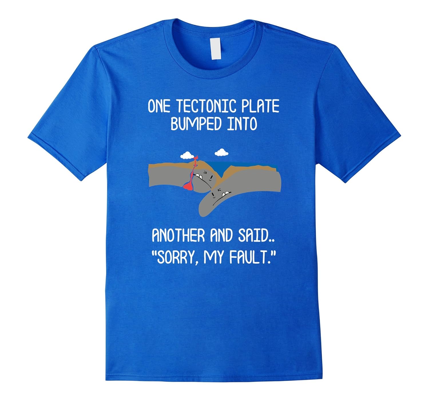 Tectonic Plate Earthquake Sorry My Fault Funny Joke T-Shirt-CL – Colamaga