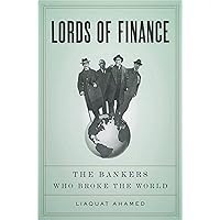 Lords of Finance: The Bankers Who Broke the World: Ahamed, Liaquat: 9781594201820: Amazon.com: Books