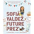 Sofia Valdez, Future Prez: A Picture Book: Beaty, Andrea, Roberts ...