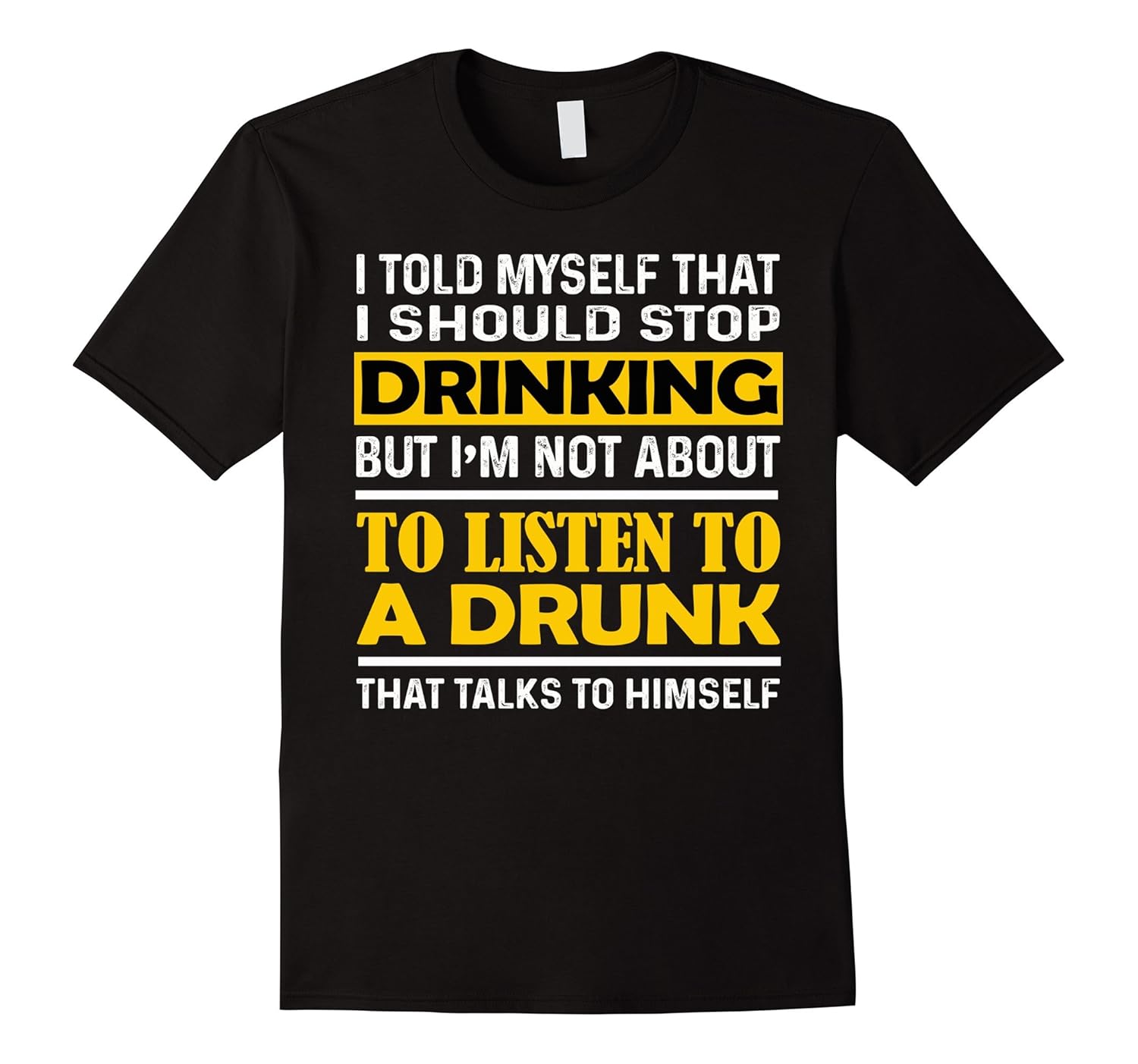 I Told Myself That I Should Stop Drinking Man Funny Tshirt-CD – Canditee