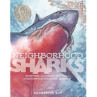 Neighborhood Sharks: Hunting with the Great Whites of California's ...