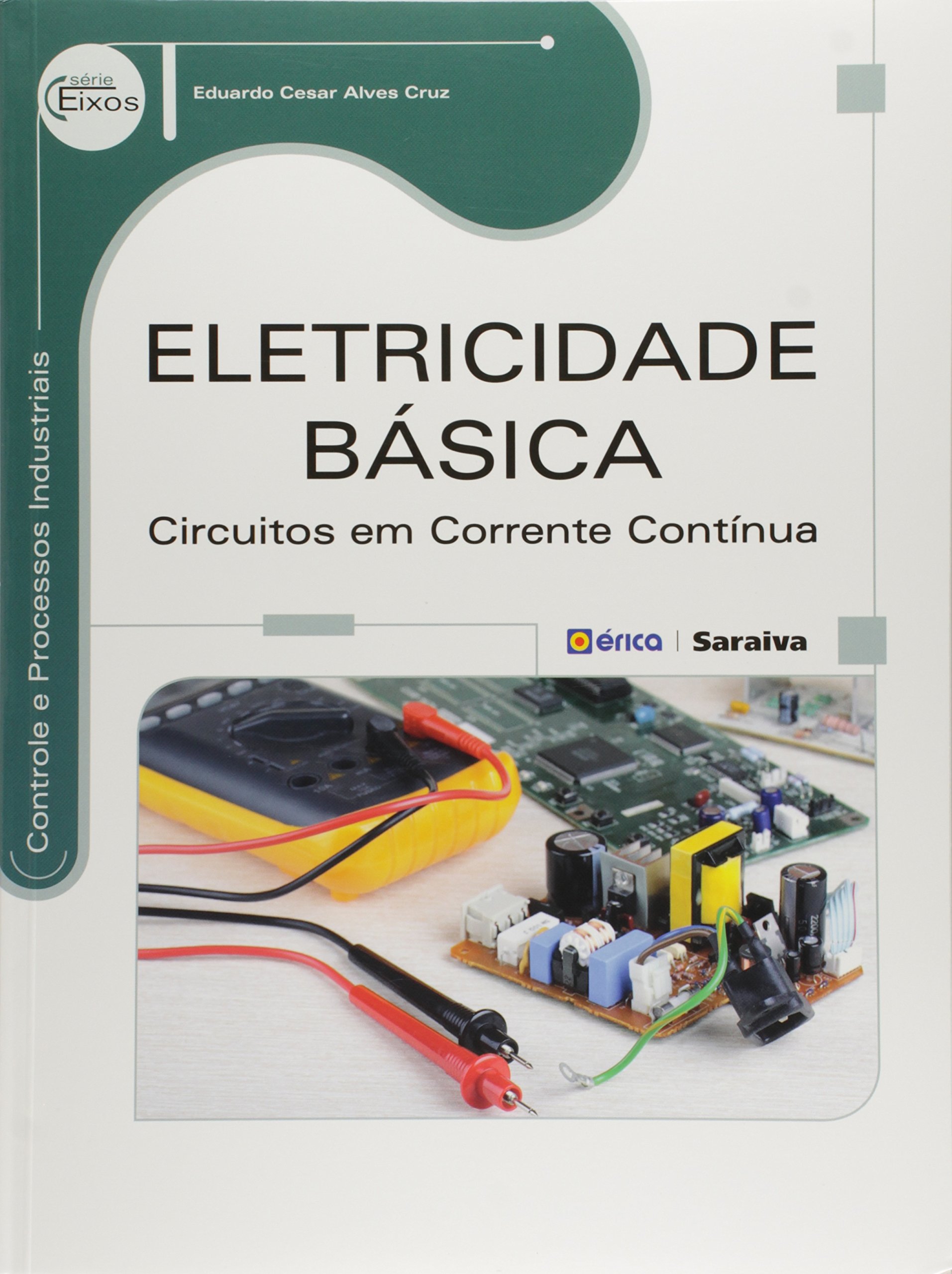 Eletricidade Básica. Circuitos em Corrente Contínua - Série Eixos PDF Eduardo Cesar Alves Cruz