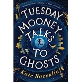 Amazon.com: Tuesday Mooney Talks To Ghosts: A Mystery Adventure of ...