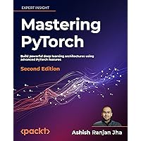 Amazon.com: Mastering PyTorch: Build powerful deep learning architectures using advanced PyTorch ...