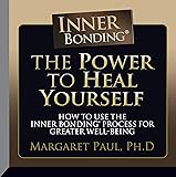 The Inner Bonding Workbook: Six Steps to Healing Yourself and ...