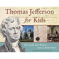 Thomas Jefferson for Kids: His Life and Times with 21 Activities (37 ...