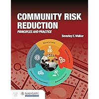 Community Risk Reduction Principles and Practices: Walker, Beverley ...