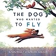 The Dog Who Wanted to Fly: Stinson, Kathy, Scott, Brandon James ...