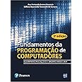 Fundamentos da Programação de Computadores: Algoritmos, Pascal, C, C++ ...