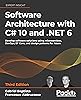 Software Architecture with C# 10 and .NET 6 - Third Edition: Develop software solutions using ...