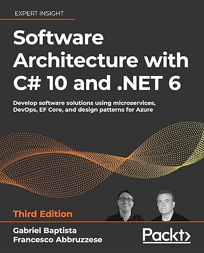 Software Architecture with C# 10 and .NET 6 - Third Edition: Develop ...