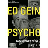 Deviant: The Shocking True Story of Ed Gein, the Original Psycho ...