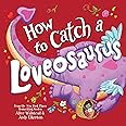 How to Catch a Loveosaurus: Walstead, Alice, Elkerton, Andy ...