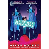 Amazon.com: We're Not from Here: 9781524773045: Rodkey, Geoff: Books