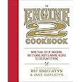 The Engine 2 Cookbook: More than 130 Lip-Smacking, Rib-Sticking, Body ...