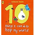 Amazon.com: 10 Things I Can Do to Help My World: 9780763659196: Walsh ...