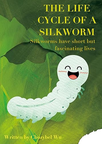 THE LIFE CYCLE OF A SILKWORM: Silkworms have short but fascinating ...