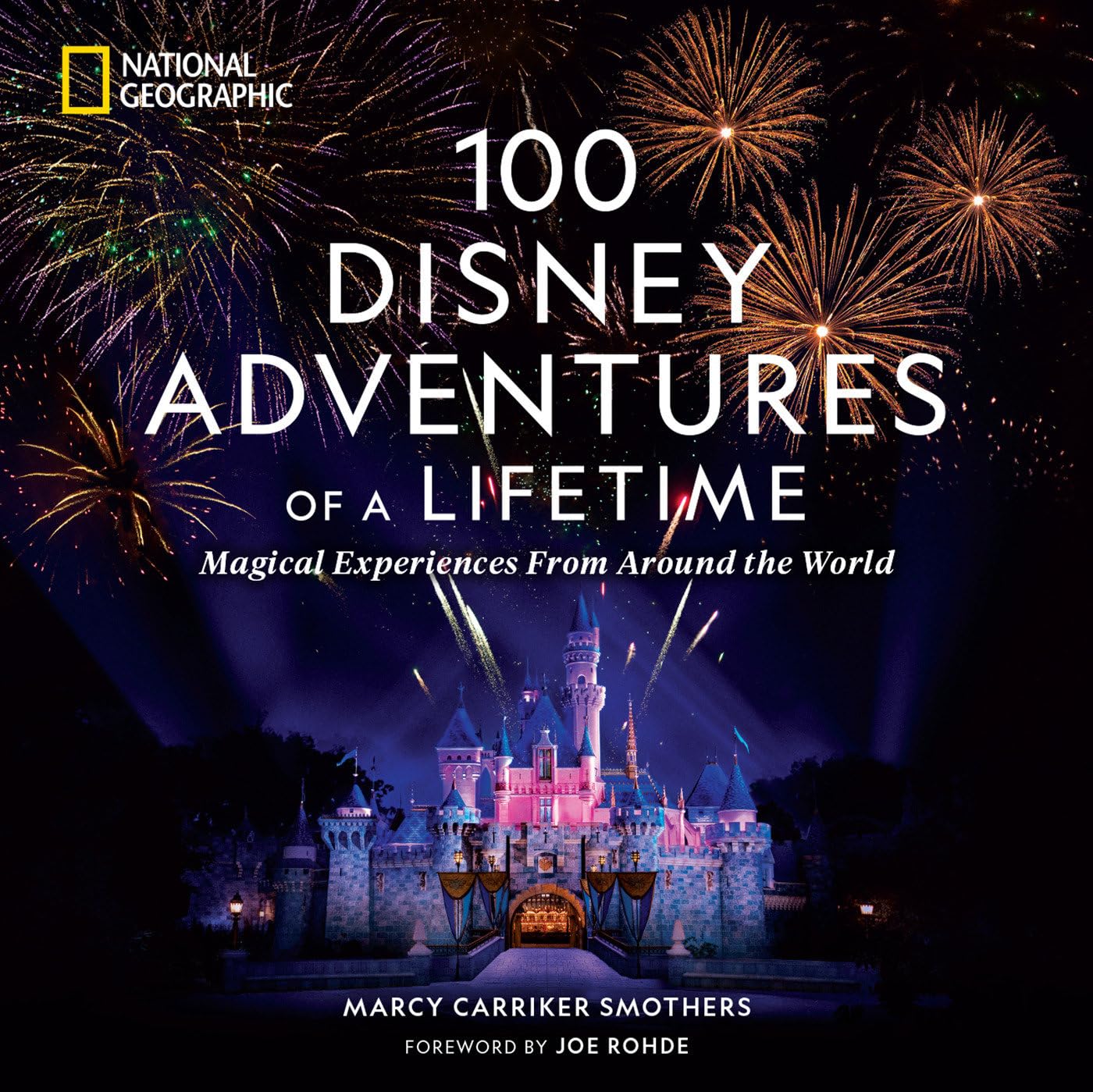 100 Disney Adventures of a Lifetime: Magical Experiences From Around ...